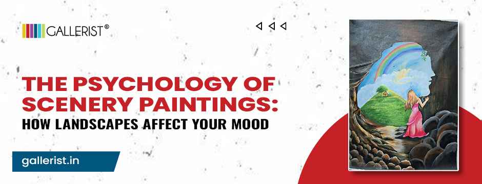 The Psychology of Scenery Paintings:Mood-Boosting Landscapes – Gallerist.in